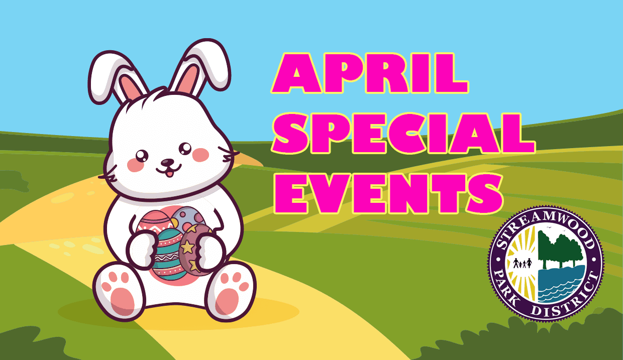 April Special Events | Streamwood Park District